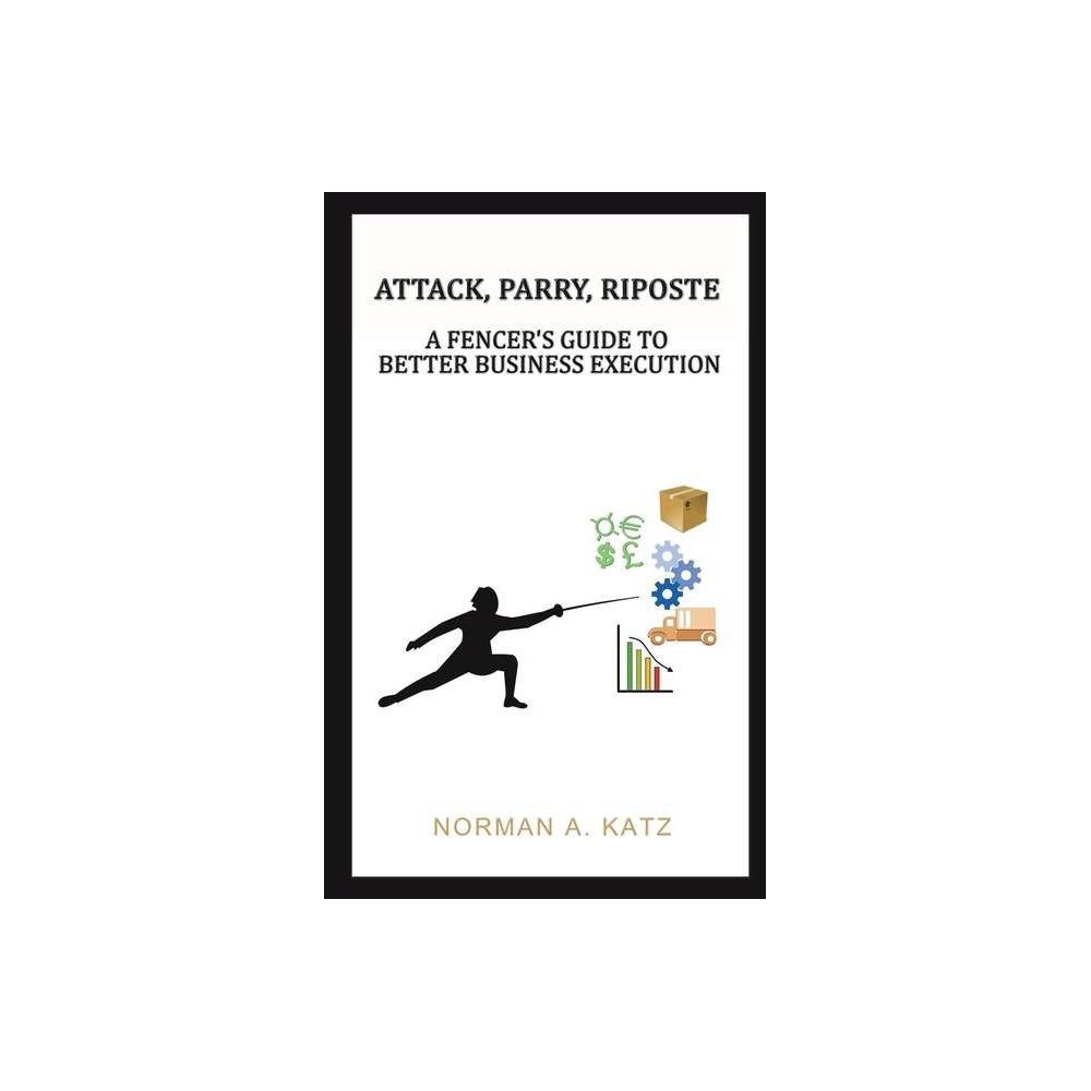 ISBN 9781643789620 - Attack, Parry, Riposte : A Fencer's Guide to ...