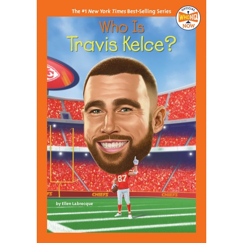 Who Is Travis Kelce? - (who Hq Now) By Ellen Labrecque & Who Hq ...