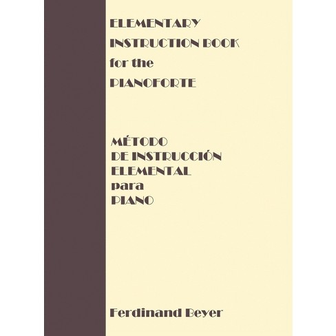 Elementary Instruction Book For The Pianoforte/metodo De Instruccion ...