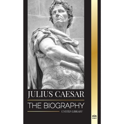 Julius Caesar - (gift For History Buffs) By Philip Freeman (paperback ...