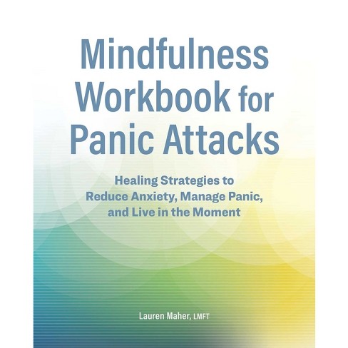 Mindfulness Workbook For Panic Attacks - By Lauren Maher (paperback ...