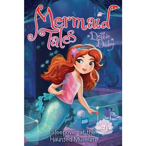 Sleepover At The Haunted Museum - (mermaid Tales) By Debbie Dadey : Target
