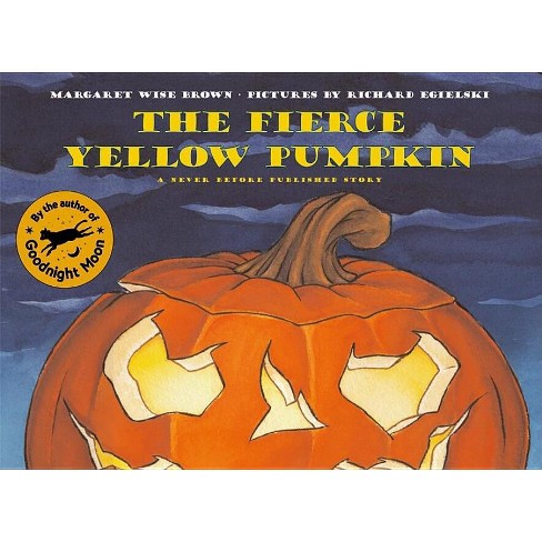 The Fierce Yellow Pumpkin - By Margaret Wise Brown (hardcover) : Target