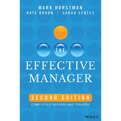 The Effective Manager - 2nd Edition By Mark Horstman & Kate Braun ...