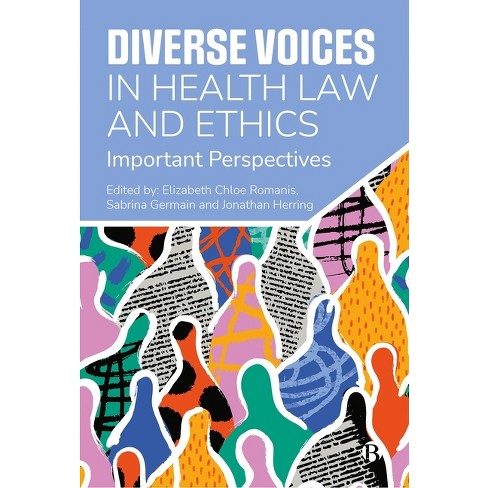 Diverse Voices In Health Law And Ethics - By Elizabeth Chloe Romanis ...