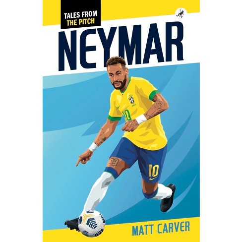 Neymar - (tales From The Pitch) By Matt Carver (paperback) : Target