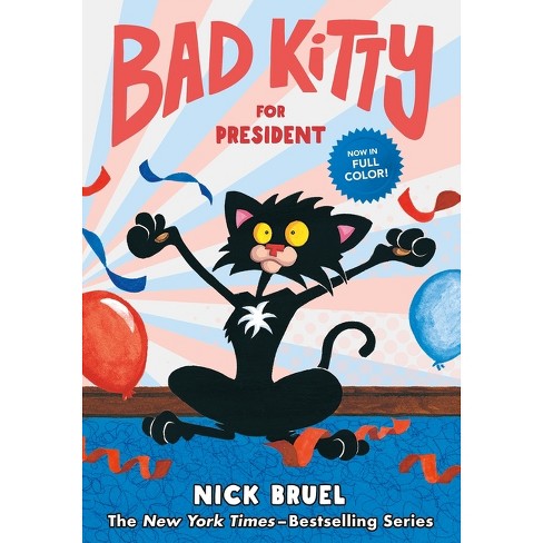 Bad Kitty For President (full-color Edition) - By Nick Bruel (hardcover ...