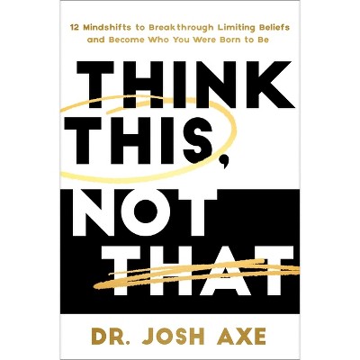 Think This, Not That - By Josh Axe (hardcover) : Target