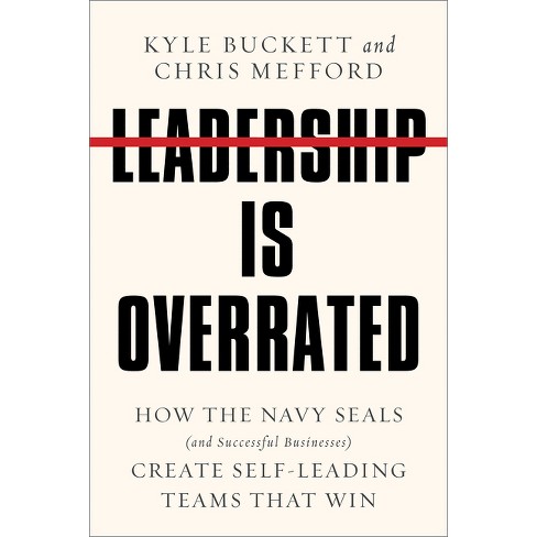 Leadership Is Overrated - By Kyle Buckett & Chris Mefford (hardcover ...