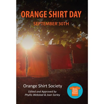 The Orange Shirt Story - By Phyllis Webstad (paperback) : Target