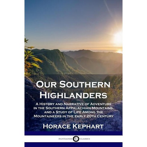 Our Southern Highlanders - By Horace Kephart (paperback) : Target