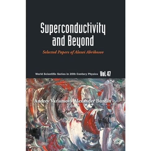 Superconductivity And Beyond: Selected Papers Of Alexei Abrikosov - By ...