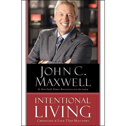 Intentional Living - By John C Maxwell (hardcover) : Target