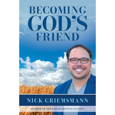 Becoming God's Friend - By Nick Griemsmann (paperback) : Target