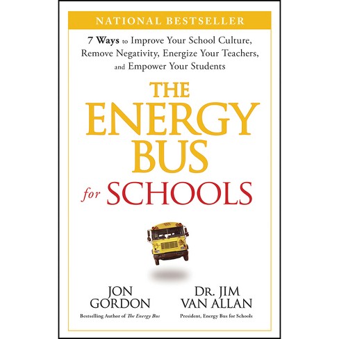 The Energy Bus For Schools - (jon Gordon) By Jon Gordon & Jim Van Allan ...