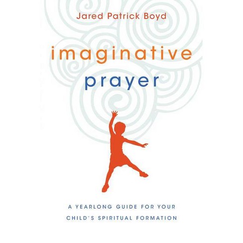 Imaginative Prayer - By Jared Patrick Boyd (paperback) : Target