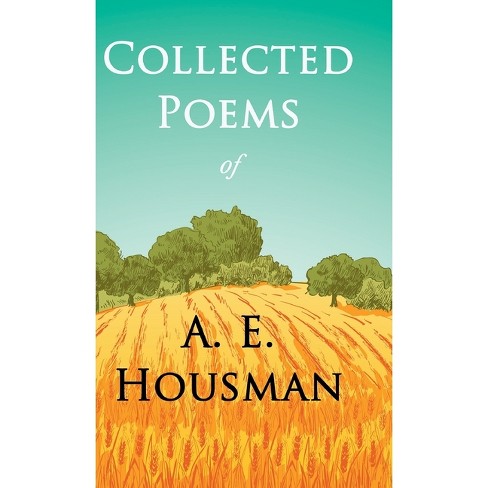 Collected Poems Of A. E. Housman - By A E Housman (hardcover) : Target