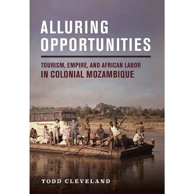 Alluring Opportunities - (histories And Cultures Of Tourism) By Todd ...