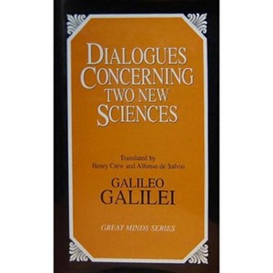 Dialogues Concerning Two New Sciences - (Great Minds Series) by Galileo ...