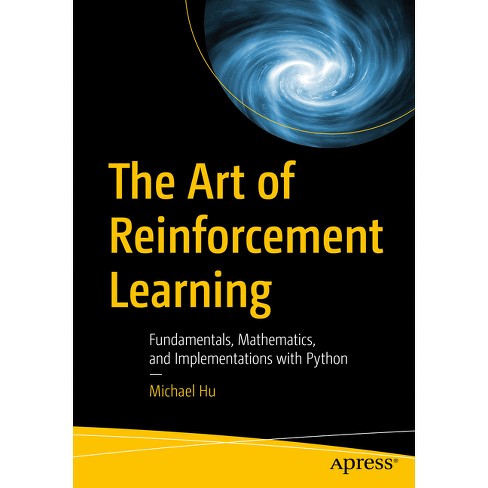 The Art Of Reinforcement Learning - By Michael Hu (paperback) : Target