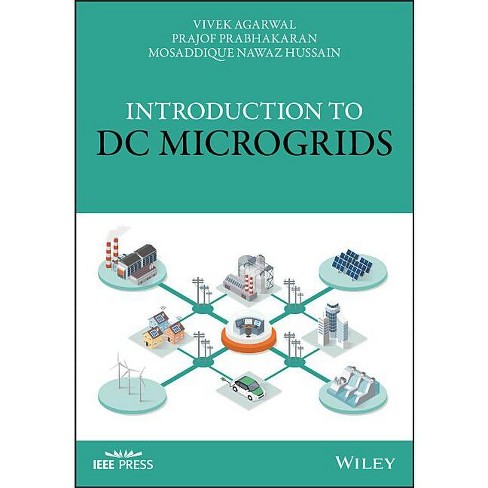 Introduction To Dc Microgrids - (ieee Press) By Vivek Agarwal & Prajof Prabhakaran & Mosaddique ...