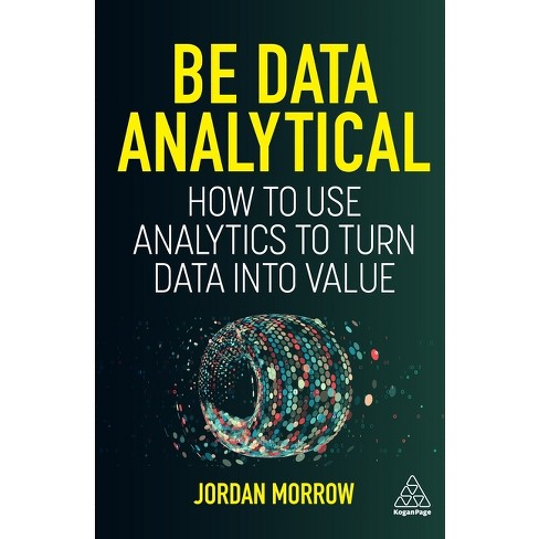 Be Data Analytical - By Jordan Morrow (paperback) : Target