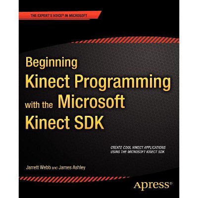Beginning Kinect Programming With The Microsoft Kinect Sdk - (expert's Voice In Microsoft) By ...