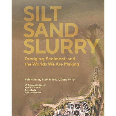 Silt Sand Slurry - By Rob Holmes & Gina Wirth & Brett Milligan ...