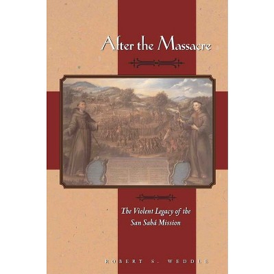 After The Massacre - By Robert S Weddle (hardcover) : Target