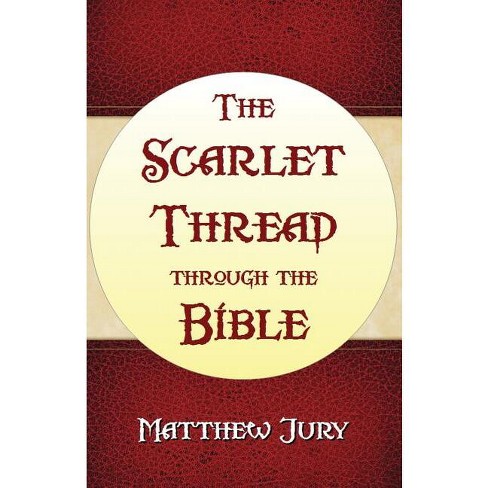 The Scarlet Thread Through The Bible - By Matthew Jury (paperback) : Target