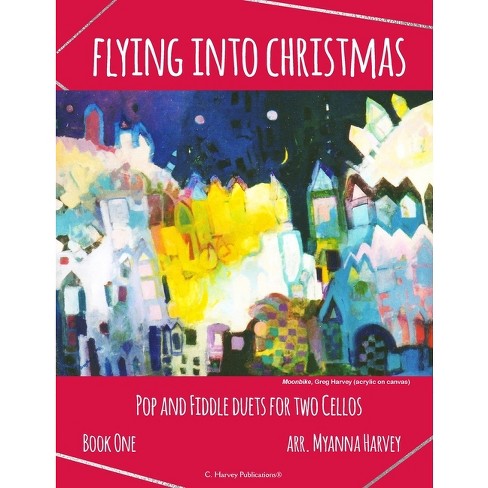 Flying Into Christmas, Pop And Fiddle Duets For Two Cellos, Book One ...