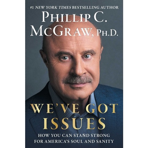 We've Got Issues - By Dr. Phil Mcgraw (hardcover) : Target