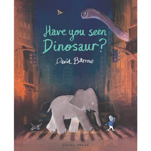 Have You Seen Dinosaur? - By David Barrow (hardcover) : Target