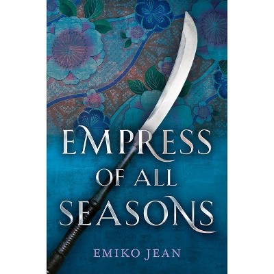 Empress of All Seasons - by Emiko Jean (Paperback) : Target