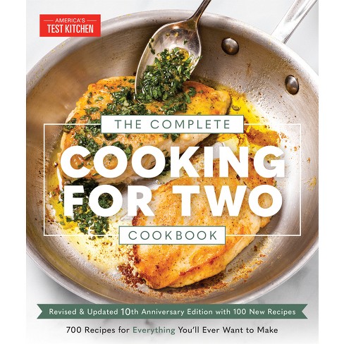 The Complete Cooking For Two Cookbook, 10th Anniversary Edition - By ...