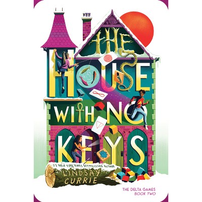 The House With No Keys - (the Delta Games) By Lindsay Currie (hardcover ...
