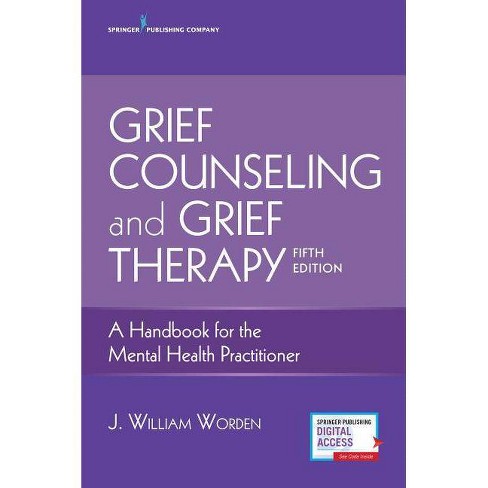 Grief Counseling And Grief Therapy - 5th Edition By J William Worden ...