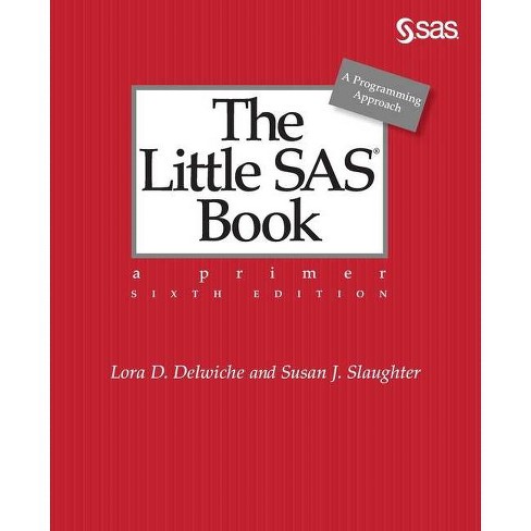 The Little Sas Book - 6th Edition By Lora D Delwiche & Susan J ...