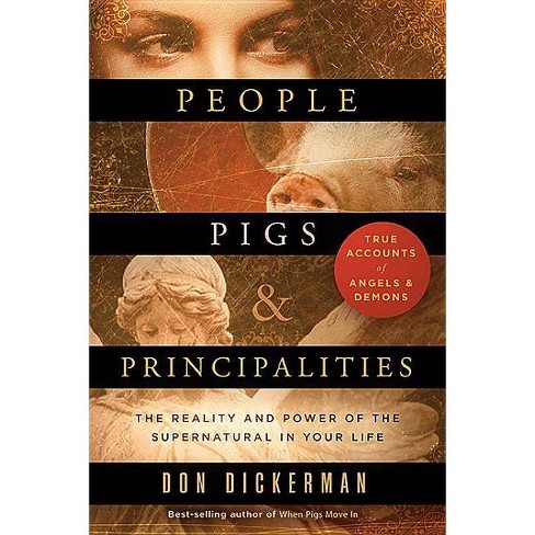 People, Pigs, And Principalities - By Don Dickerman (paperback) : Target