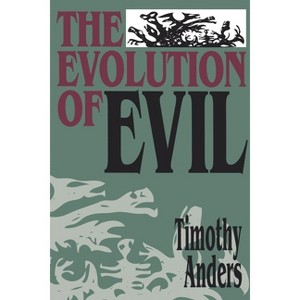 The Evolution of Evil - by Timothy Anders (Paperback) : Target