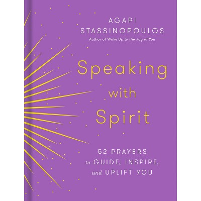 Speaking with Spirit - by Agapi Stassinopoulos (Hardcover) : Target