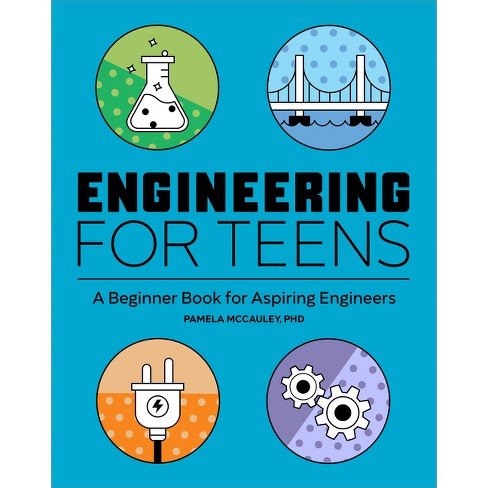 Engineering For Teens - By Pamela Mccauley (paperback) : Target