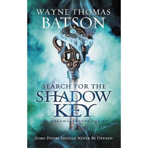Search For The Shadow Key - (dreamtreaders) By Wayne Thomas Batson ...
