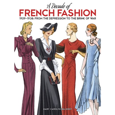A Decade Of French Fashion, 1929-1938 - By Mary Carolyn Waldrep ...