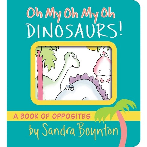Oh My Oh My Oh Dinosaurs! - (boynton On Board) By Sandra Boynton (board ...