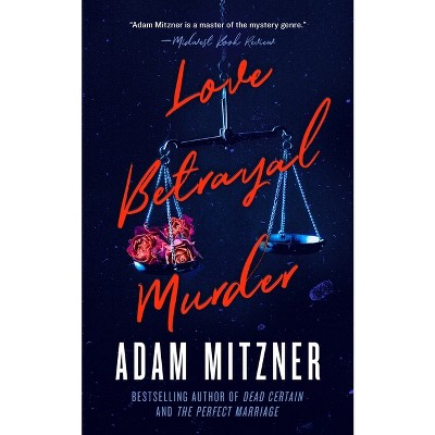 Love Betrayal Murder - By Adam Mitzner (paperback) : Target