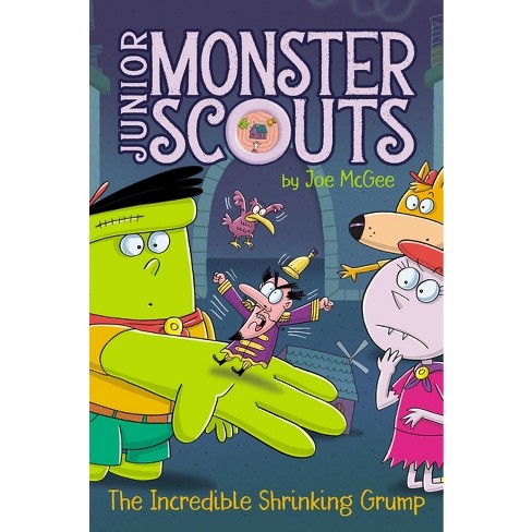 The Incredible Shrinking Grump - (junior Monster Scouts) By Joe Mcgee ...
