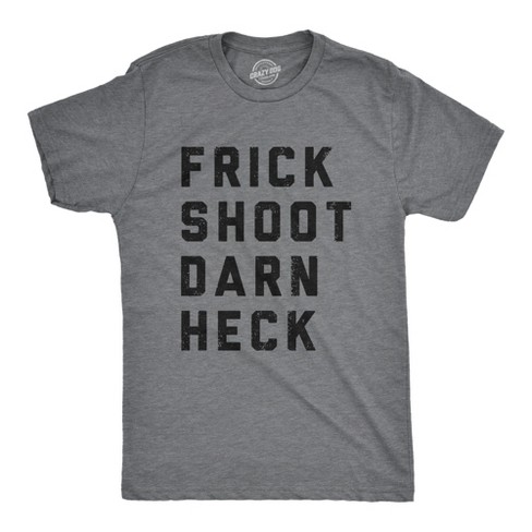 Mens Frick Shoot Darn Heck T Shirt Funny Polite Curse Words Tee For ...