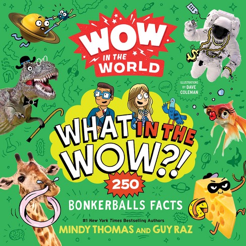 Wow In The World: What In The Wow?! - By Mindy Thomas & Guy Raz ...