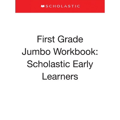 First Grade Jumbo Workbook: Scholastic Early Learners (jumbo Workbook ...